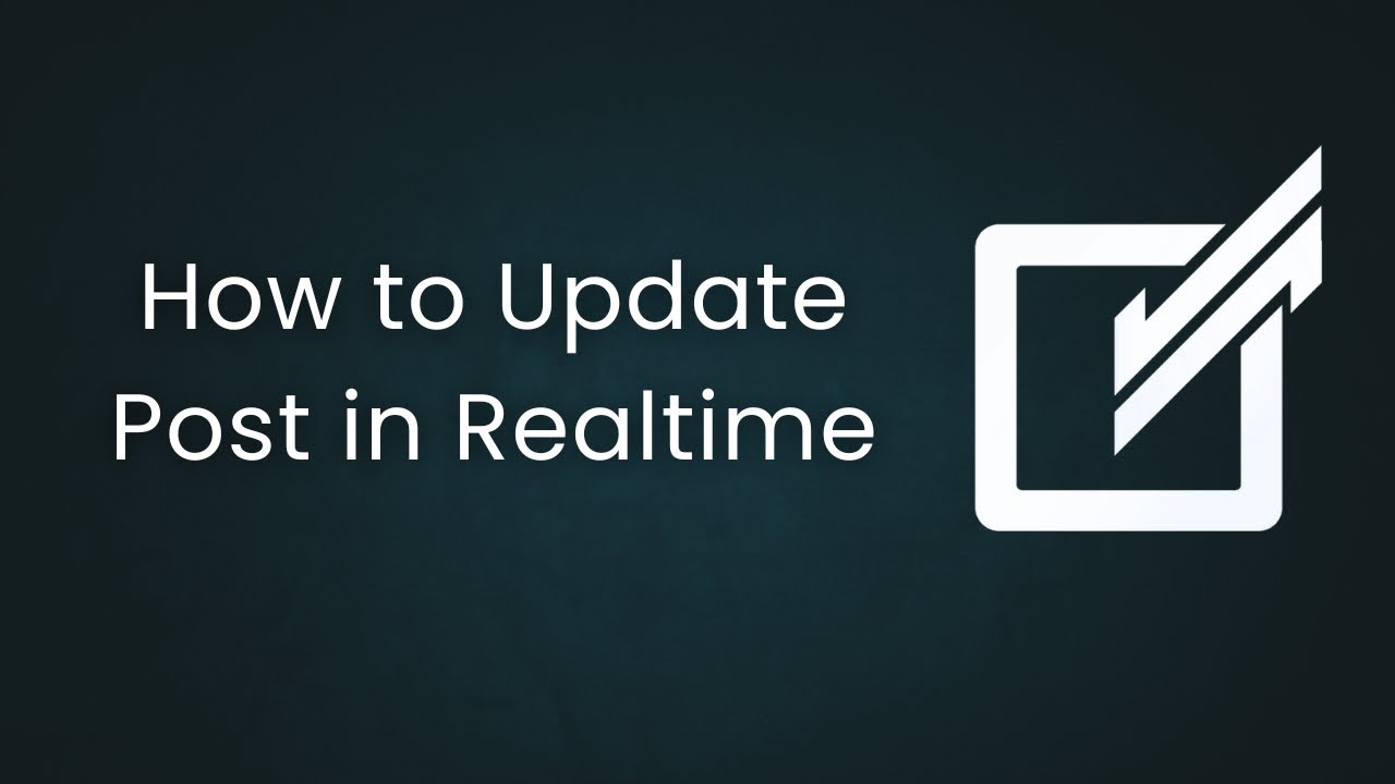 How to Update Post in Realtime - LinkBoss