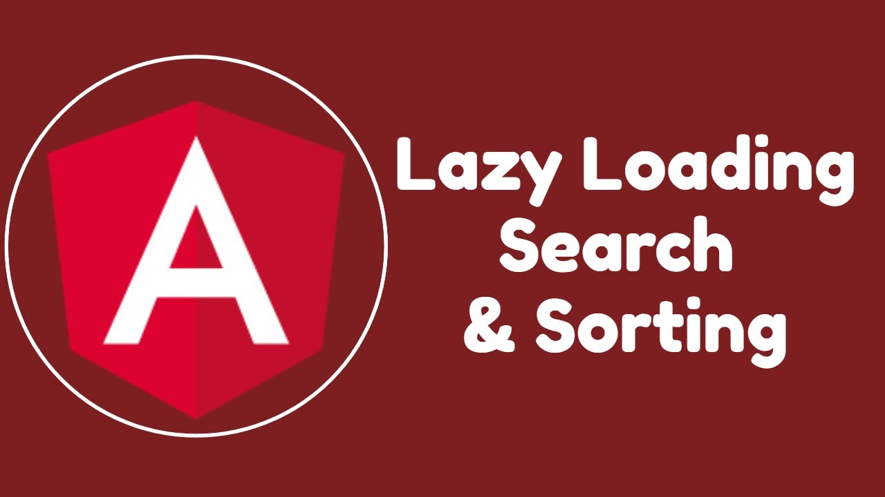 Angular Lazy Loading, Search & Sorting