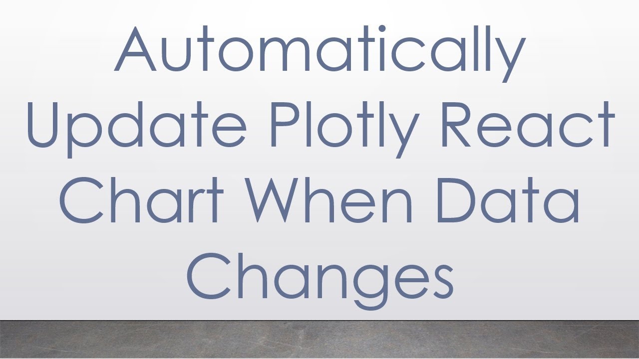 Automatically Update Plotly React Chart When Data Changes