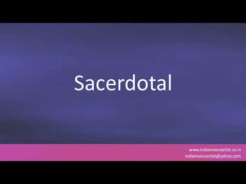 How to pronounce "Sacerdotal".