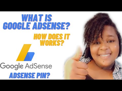 What is Google AdSense? How does it works? How to get Google AdSense Pin. Google AdSense Explained