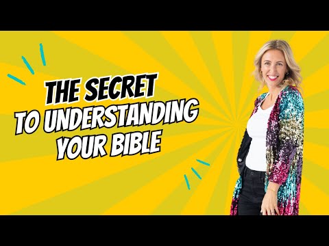The Secret to Understanding Your Bible