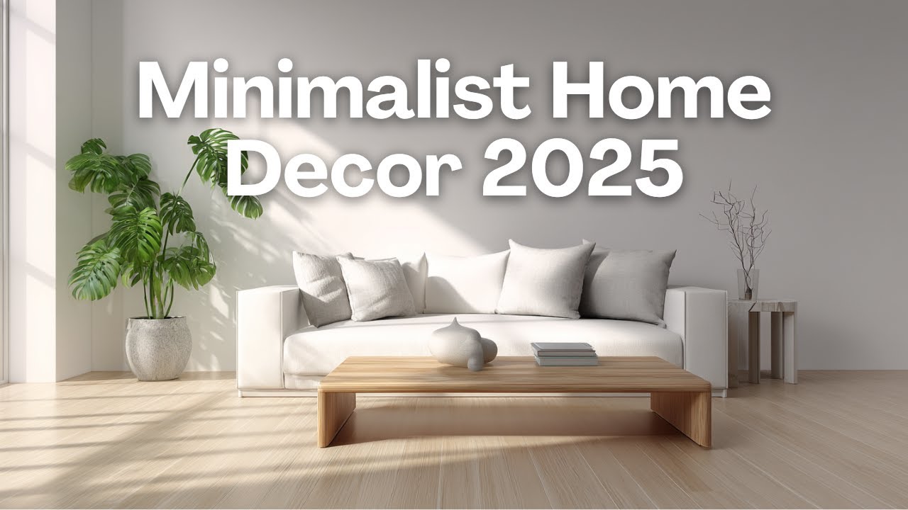 Minimalist Home Decor 2025: Clean, Calm & Beautifully Simple