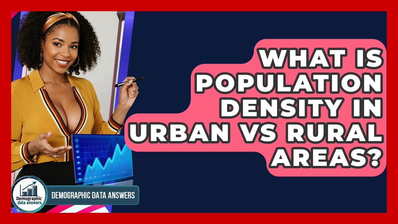 What Is Population Density In Urban Vs Rural Areas? - Demographic Data Answers