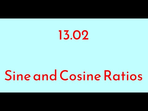 13.02 Sine and Cosine Ratio