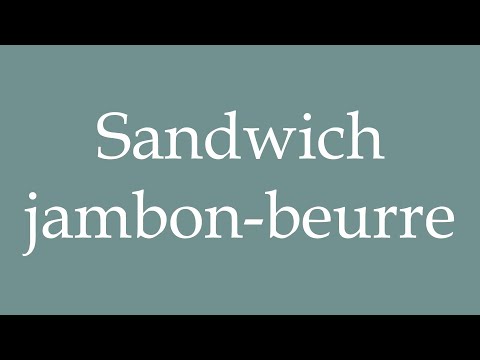 How to Pronounce ''Sandwich jambon-beurre'' (Ham and butter sandwich) Correctly in French