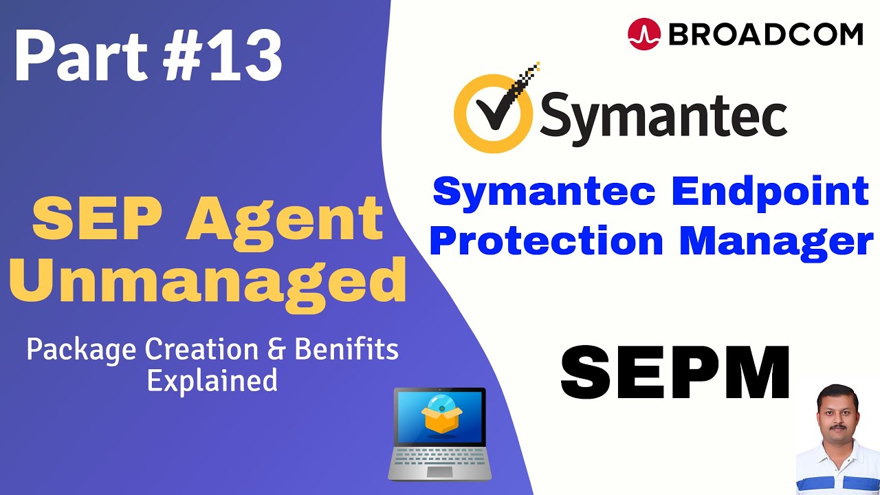 How to Create Unmanaged SEP Agent Package in Symantec Endpoint Protection Manager