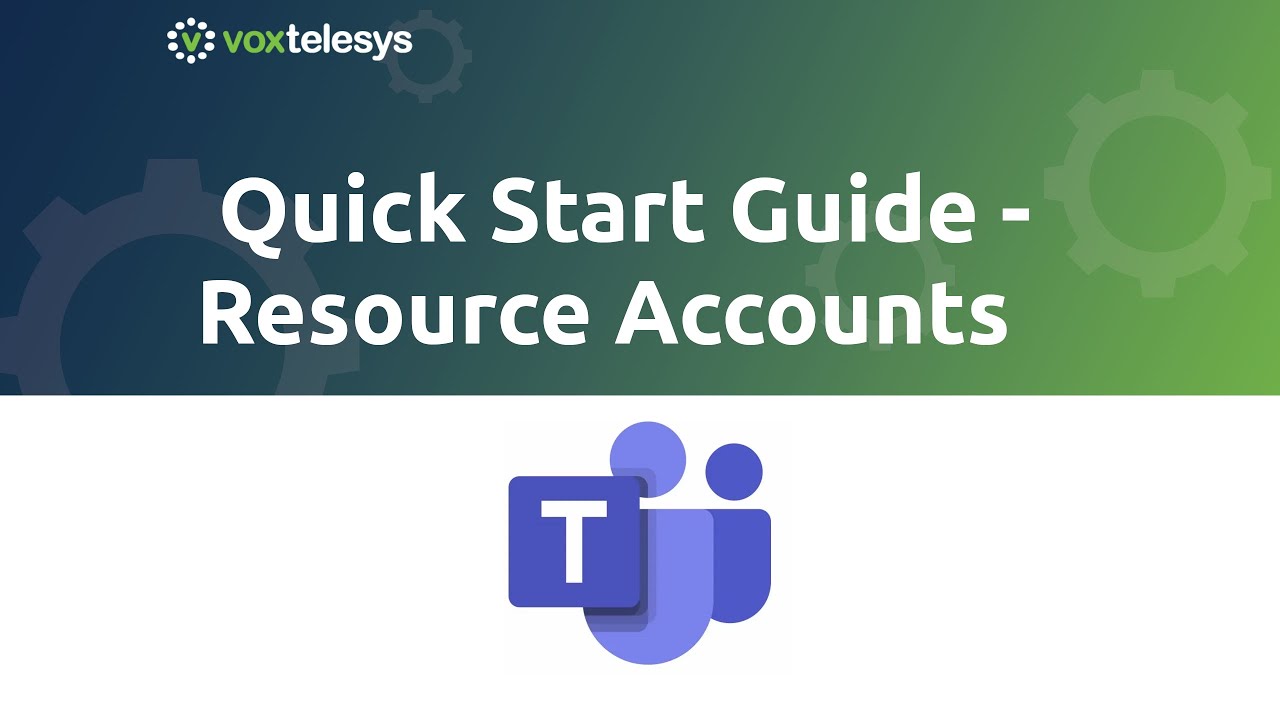 Microsoft Teams Quick Start Guide - Resource Accounts