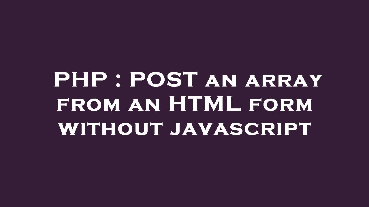 PHP : POST an array from an HTML form without javascript