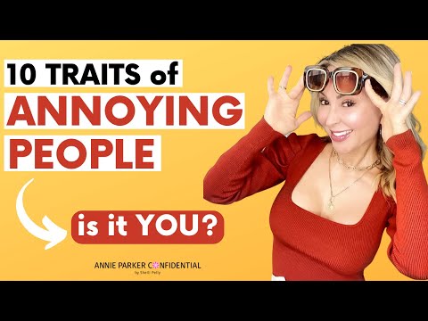 10 Traits of ANNOYING PEOPLE (Is it You?)