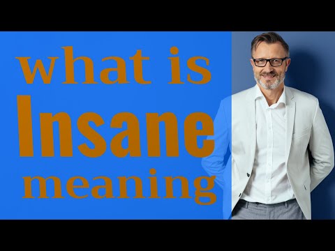 Insane | Meaning of insane