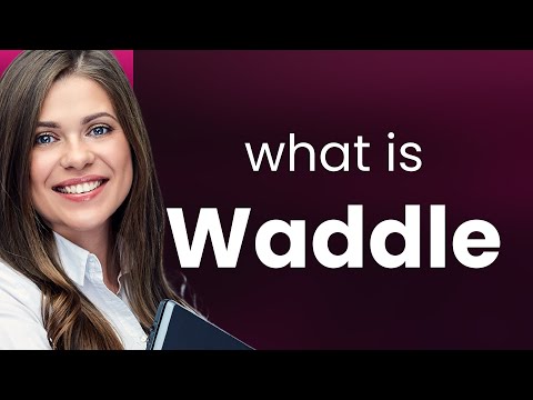 Waddle ⢠what is WADDLE definition