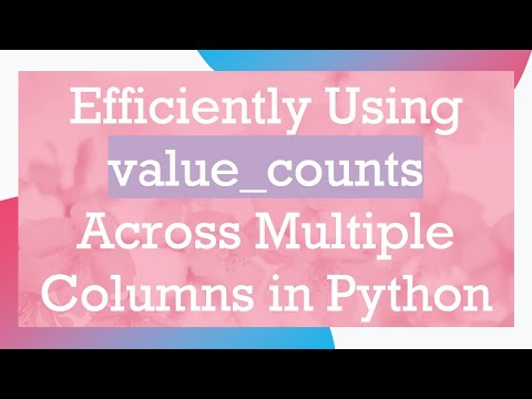 Efficiently Using value_counts Across Multiple Columns in Python