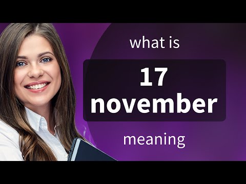 17 november • what is 17 NOVEMBER definition