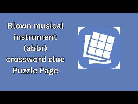 Blown musical instrument abbr crossword clue Puzzle Page