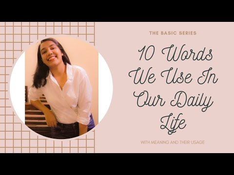 The basic 10 words we use daily in our life.