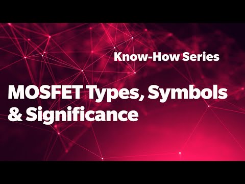 MOSFET Types, Symbols and it's Significance | Applications | Know - How