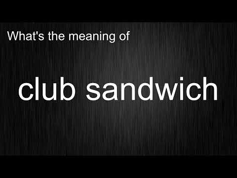 What's the meaning of "club sandwich", How to pronounce club sandwich?