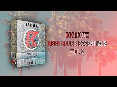 BBrightz | Deep House Essentials Vol.2 | Sample Pack + 3 FLPs | 2019