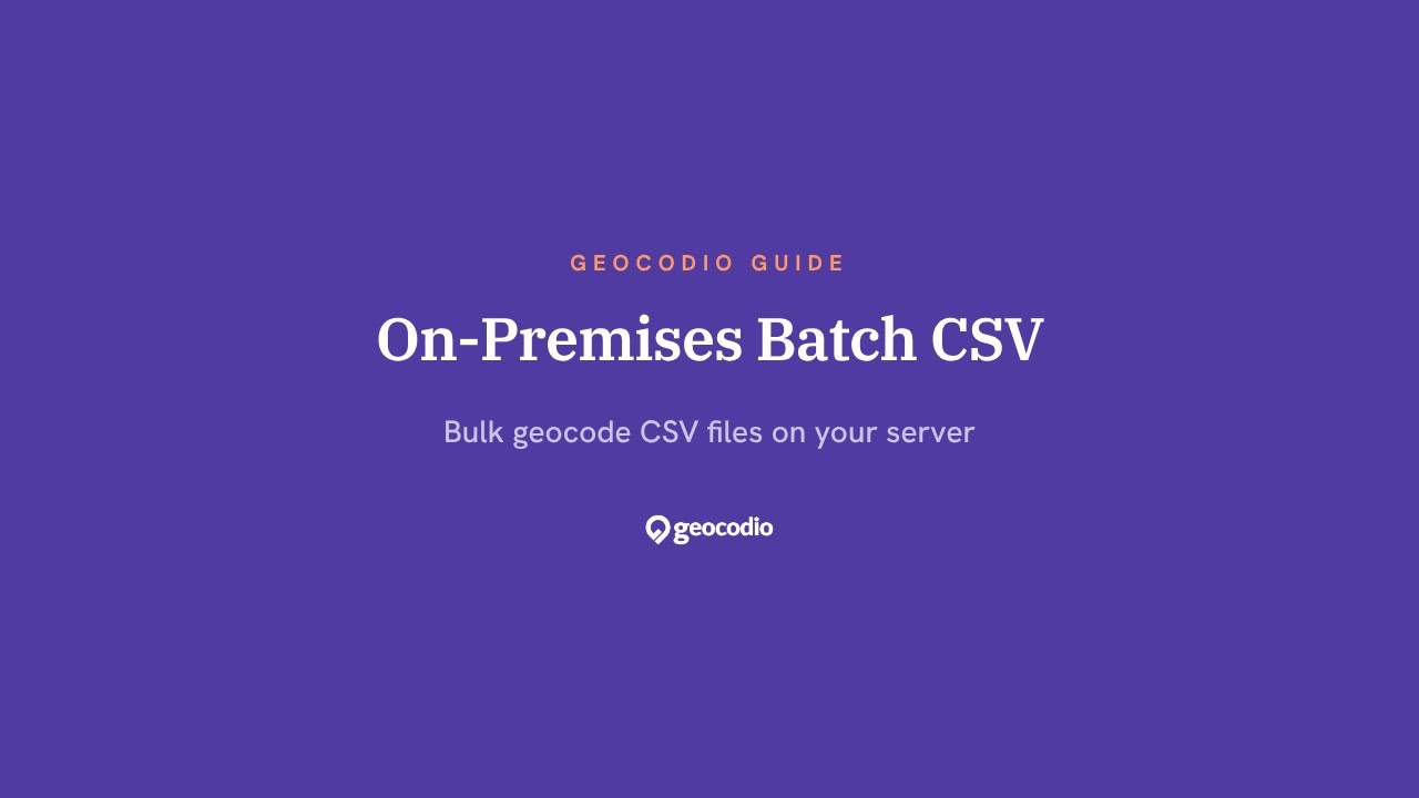How to Bulk Geocode CSV Files with the On-Premises API | Geocodio