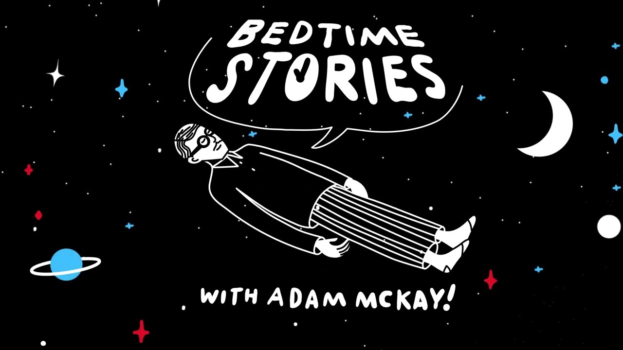 Bedtime Stories with Adam McKay | HyperObject Industries | Sony Podcasts