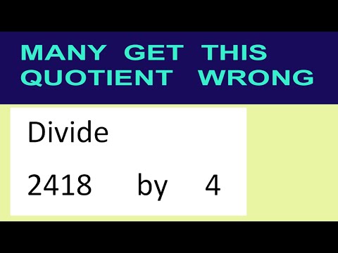 Divide 2418 by 4 many get this quotient wrong