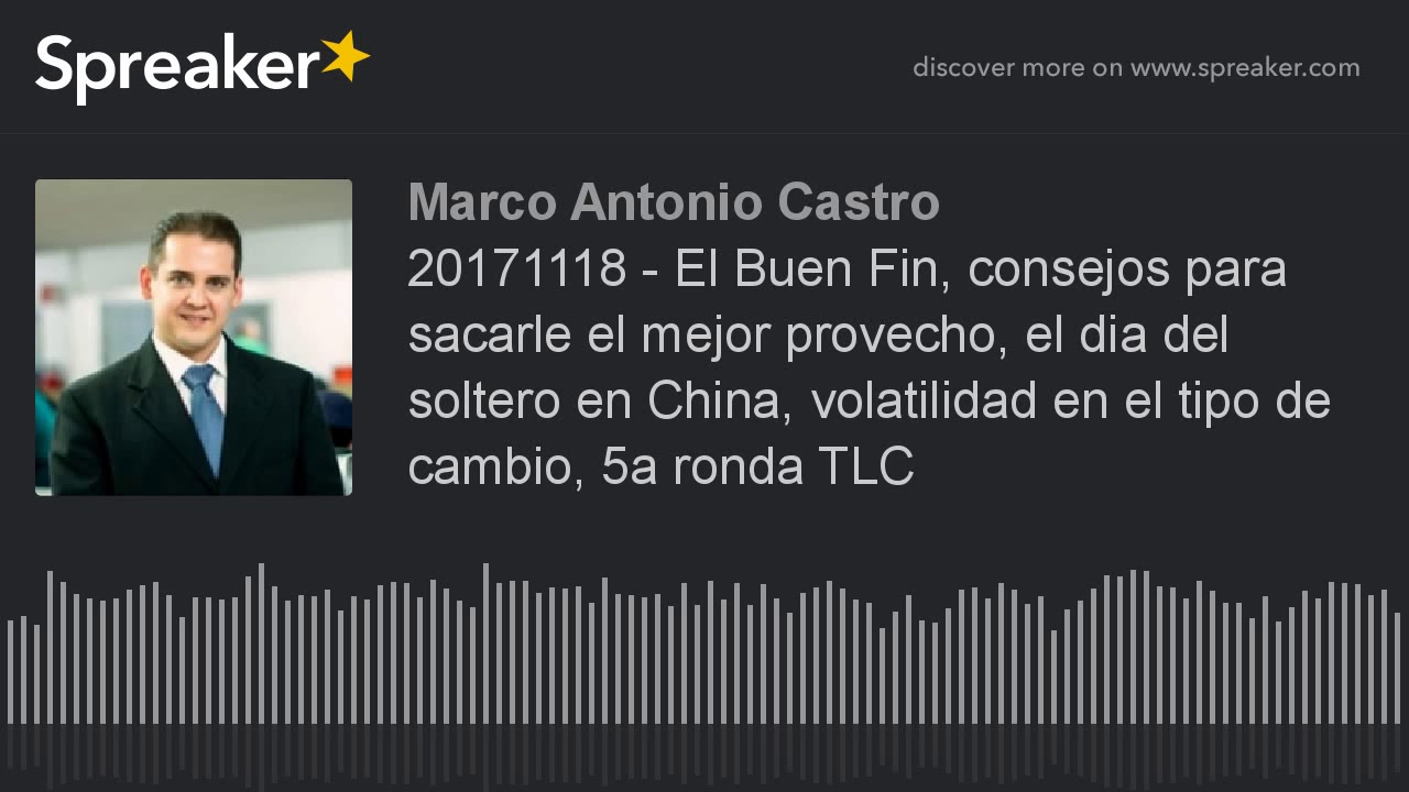 20171118 - El Buen Fin, consejos para sacarle el mejor provecho, el dia del soltero en China, volati