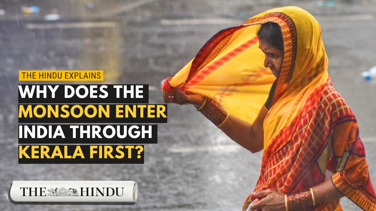 Explained: Why does Monsoon always enter India via Kerala?