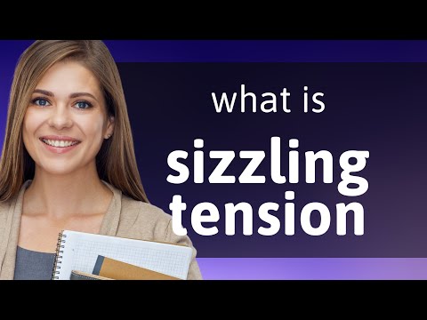 Understanding "Sizzling Tension" in English