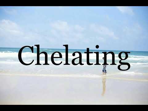 How To Pronounce Chelating🌈🌈🌈🌈🌈🌈Pronunciation Of Chelating