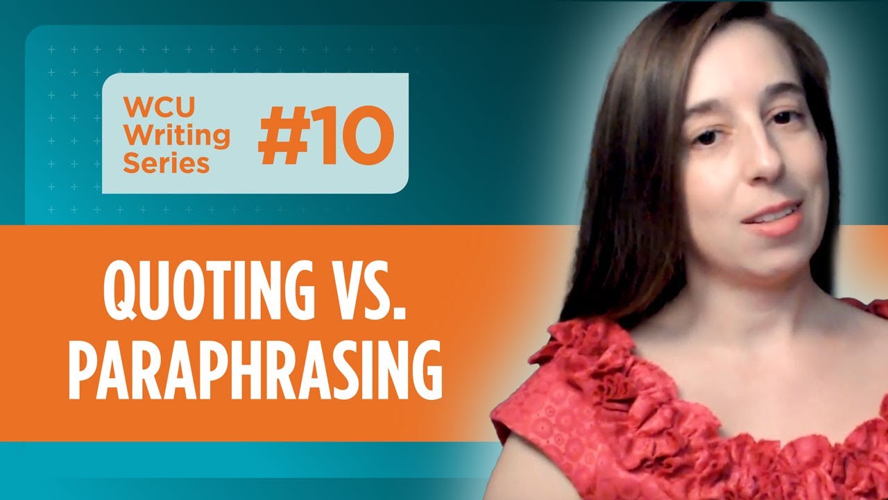 WCU Writing Series: Quoting vs. Paraphrasing