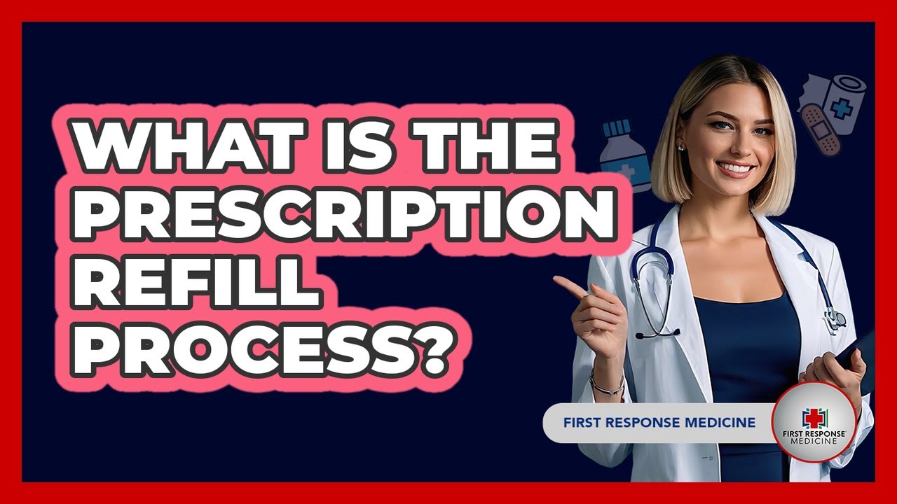 What Is The Prescription Refill Process?