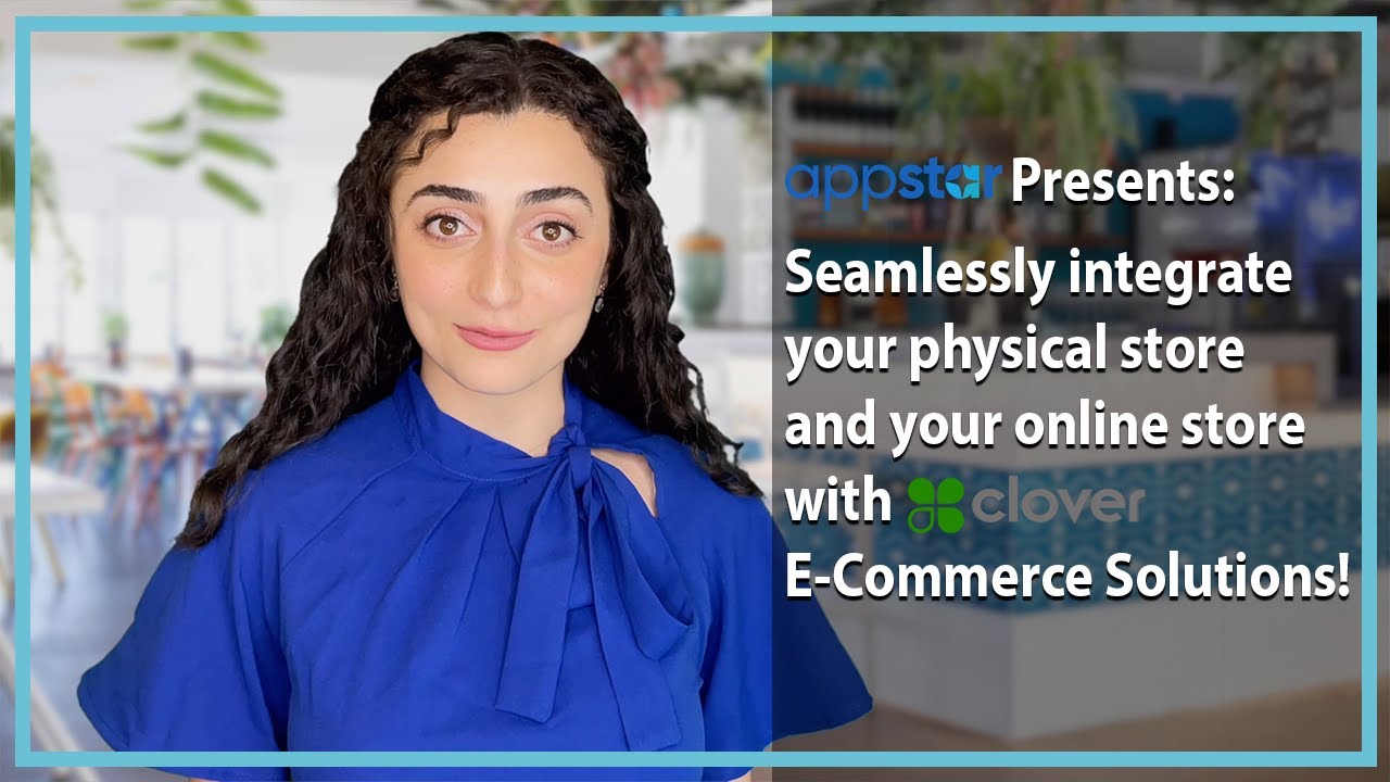 Appstar: Seamlessly integrate your physical store & online store with Clover E-Commerce Solutions!