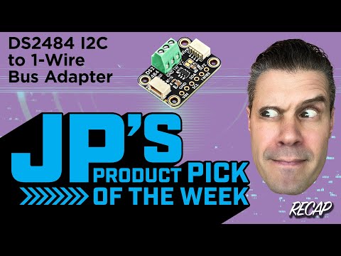 JP’s Product Pick of the Week 8/13/24 RECAP Adafruit DS2484 I2C to 1-Wire Bus Adapter Breakout