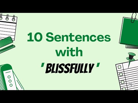 10 Sentences with 'BLISSFULLY'