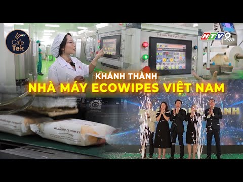 KHÁNH THÀNH NHÀ MÁY ECOWIPES VIỆT NAM: MỞ RỘNG SẢN XUẤT VÀ THỊ TRƯỜNG QUỐC TẾ