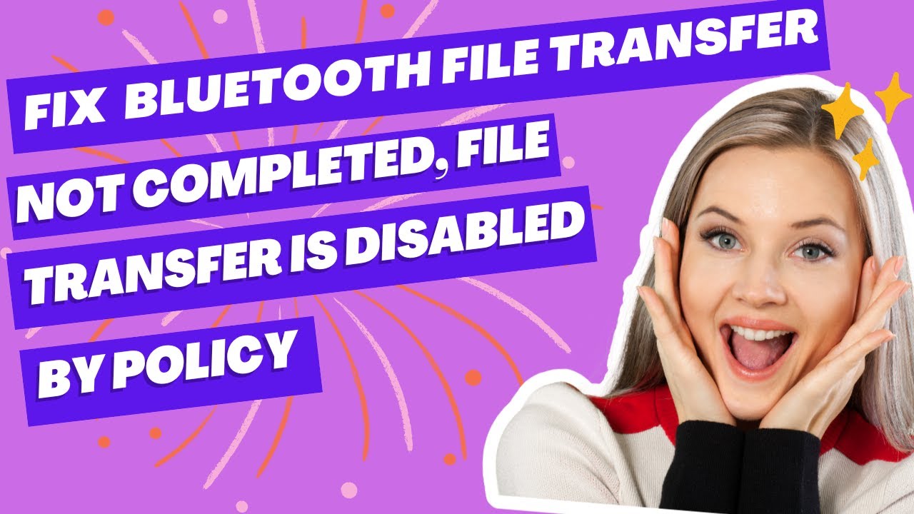 Fix Windows 11/10 Bluetooth File Transfer Not Completed, File Transfer Is Disabled By Policy