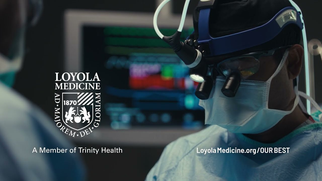 Loyola Medicine: We're At Our Best When You Need Us Most