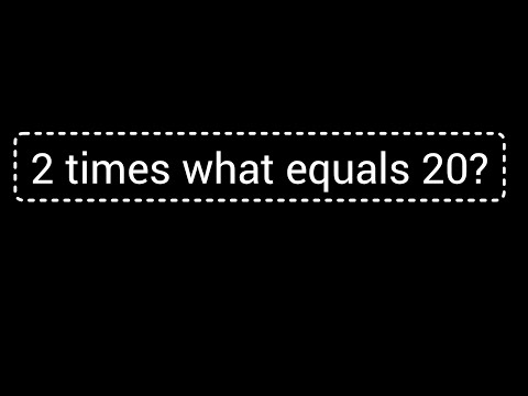 2 times what equals 20?||What times 2 is 20?