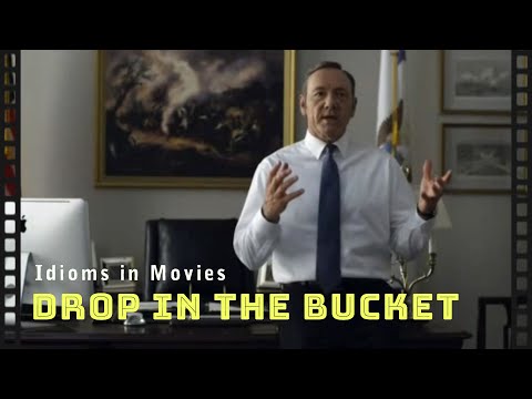 Idioms in movies: Drop in the bucket