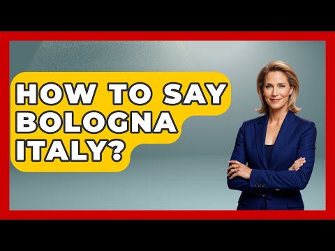 How To Say Bologna Italy? - Story Of Italy