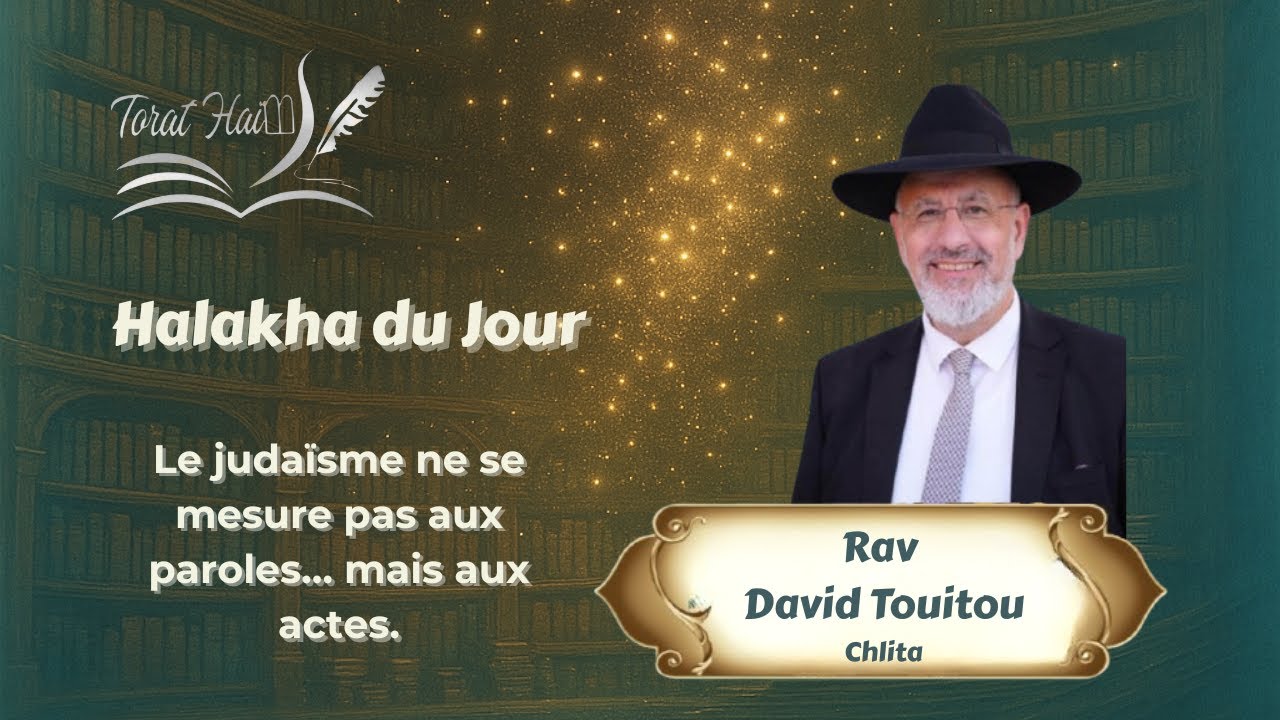 🎯 Le judaïsme ne se mesure pas aux paroles… mais aux actes. - ToratHaim