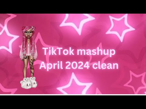 TikTok mashups clean 2024 April