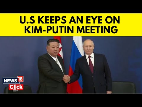 Kim Putin Meeting News | Kim Jong Un And Putin's Summit In Russia Is Upsetting The West | N18V