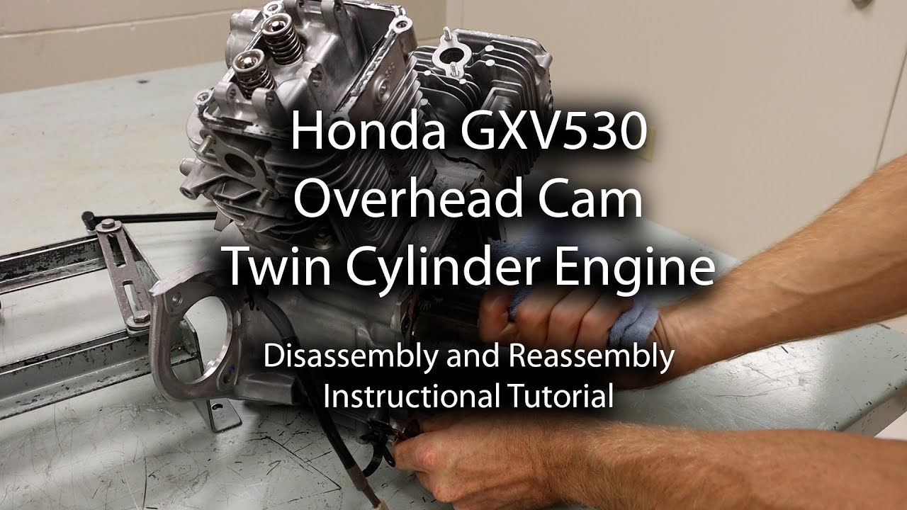 Honda GXV530 Overhead Cam Twin Cylinder Engine Disassembly and Reassembly - Instructional Tutorial