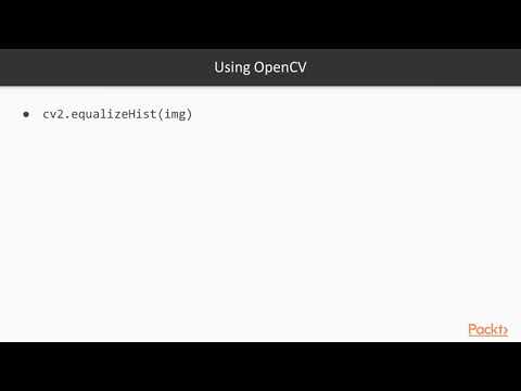 Learn Learn Computer Vision with Python and OpenCV Contrast Enhance Hist Equal | packtpub com ...