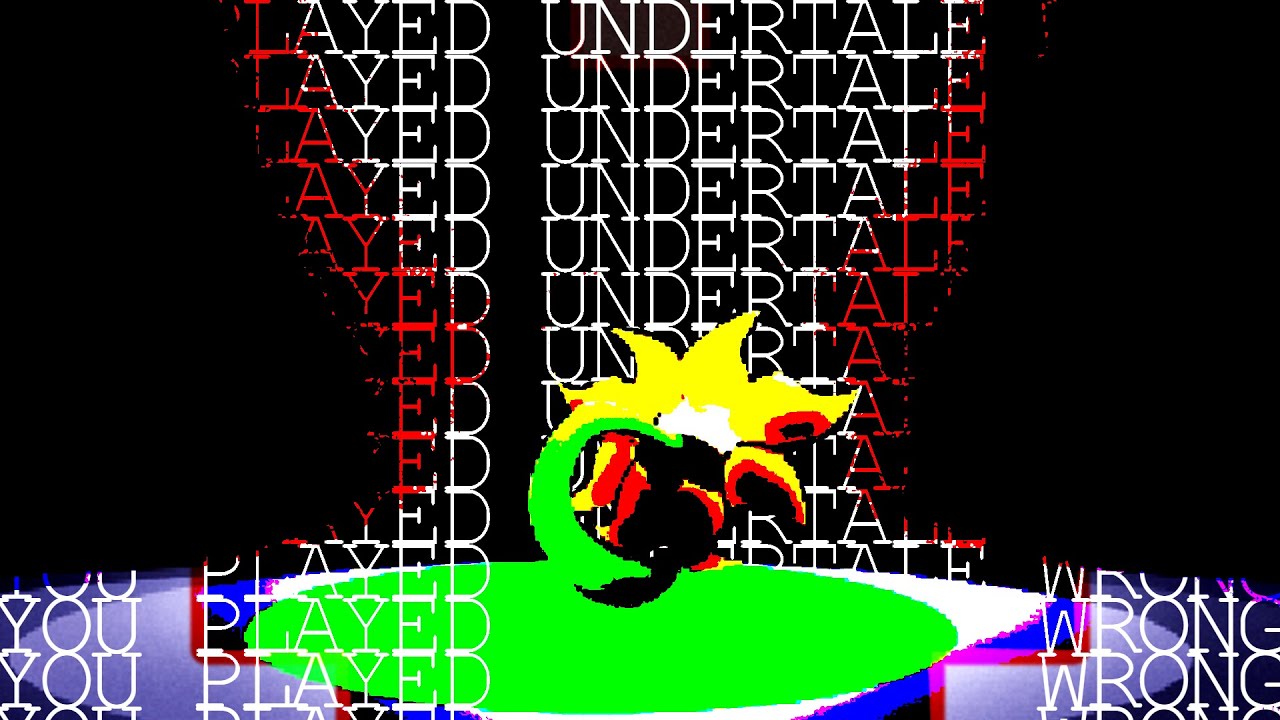 You Played Undertale Wrong