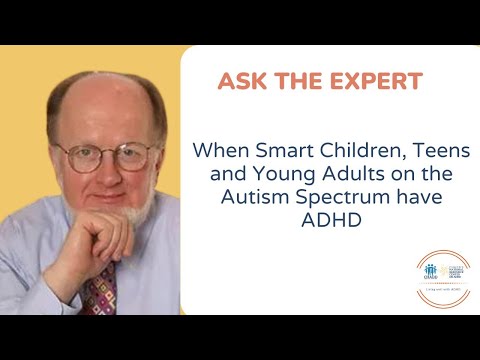 When Smart Children, Teens and Young Adults on the Autism Spectrum have ADHD