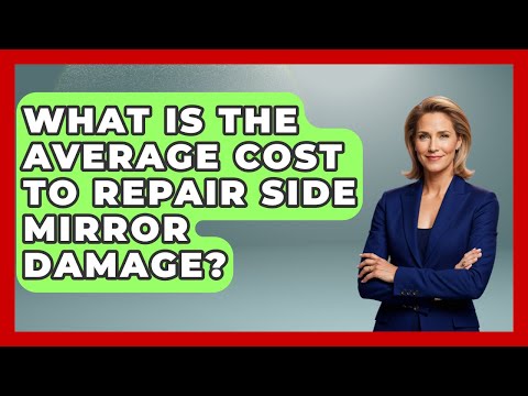What Is The Average Cost To Repair Side Mirror Damage? - Auto Coverage Explained