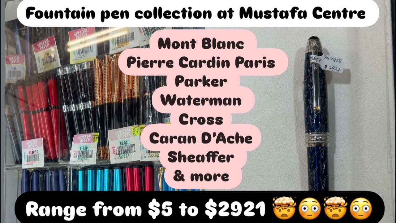 Fountain pen collection in Singapore Mustafa Centre | Parker, Mont Blanc, Waterman, Sheaffer & more